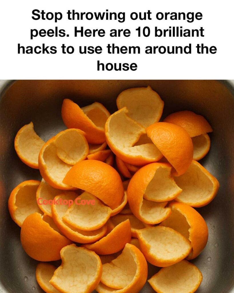 Stop throwing out orange peels. Here are 10 brilliant hacks to use them ...